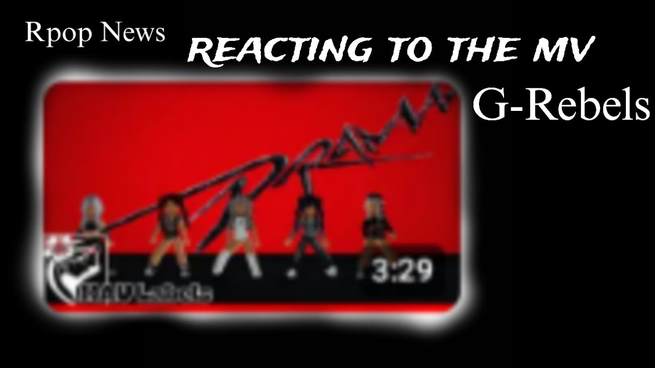 Reacting to the G-REBELS MV - YouTube