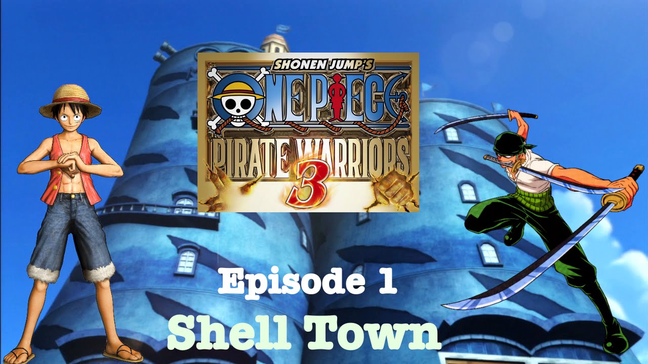Let's play one piece pirate warriors 3 #1 shell town - YouTube