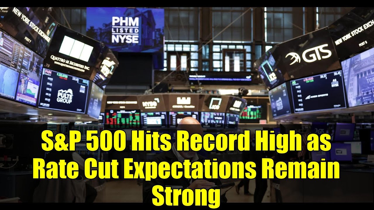 S&P 500 Hits Record High as Rate Cut Expectations Remain Strong - YouTube
