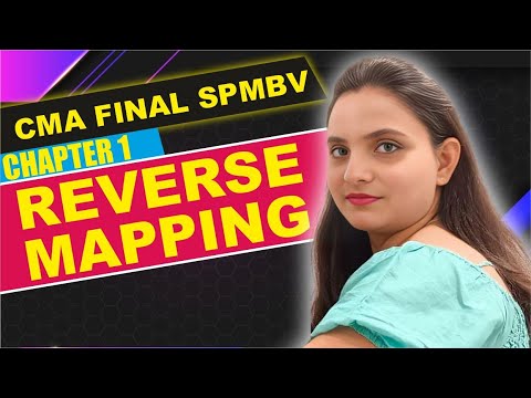 CHAPTER 1 REVERSE MAPPING || CMA DIKSHA RAJPAL || CMA FINAL SPM - YouTube