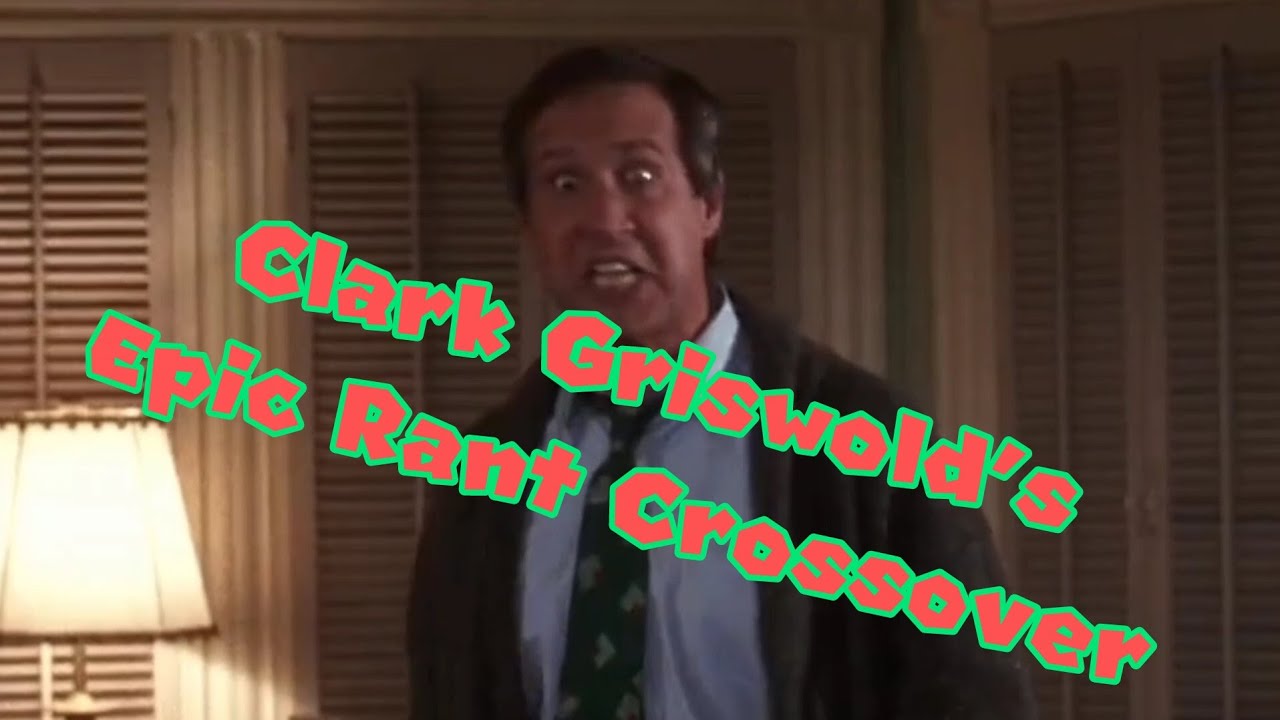 Clark Griswold's Epic Rant Crossover - YouTube