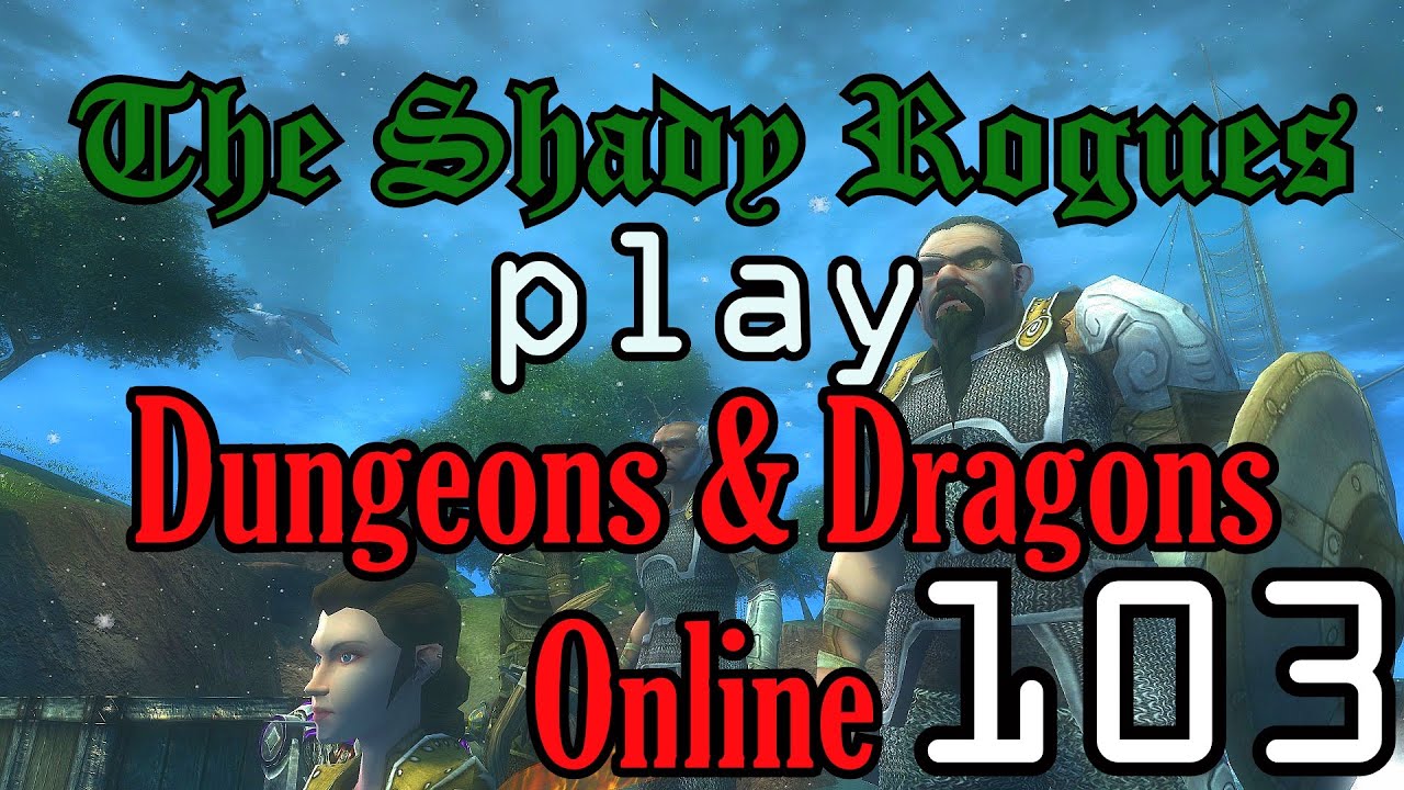 Shady Rogues Play Dungeons & Dragons Online Part 103 The Tear of ...
