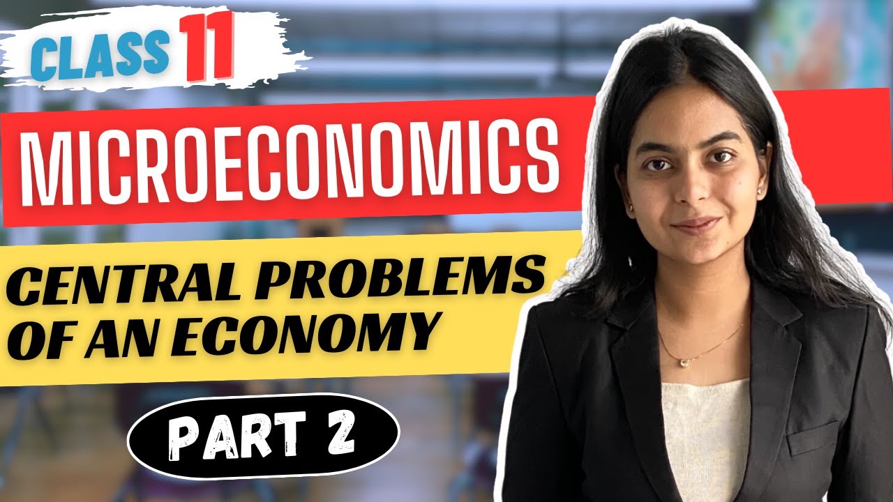 Central Problems of an Economy || Chapter 2|| Part 2|| Microeconomics ...