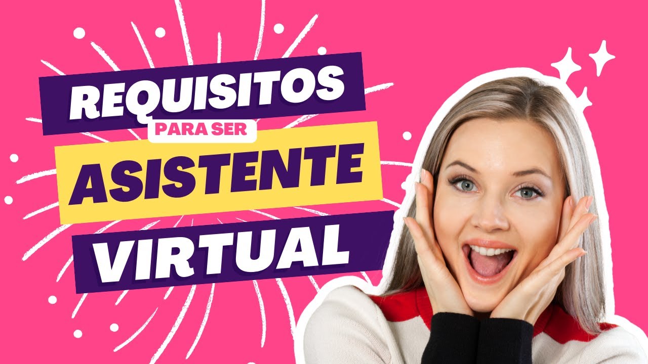 🔥🔥 03 ¿CUALES SON LOS REQUISITOS PARA SER ASISTENTE VIRTUAL🤑? - YouTube