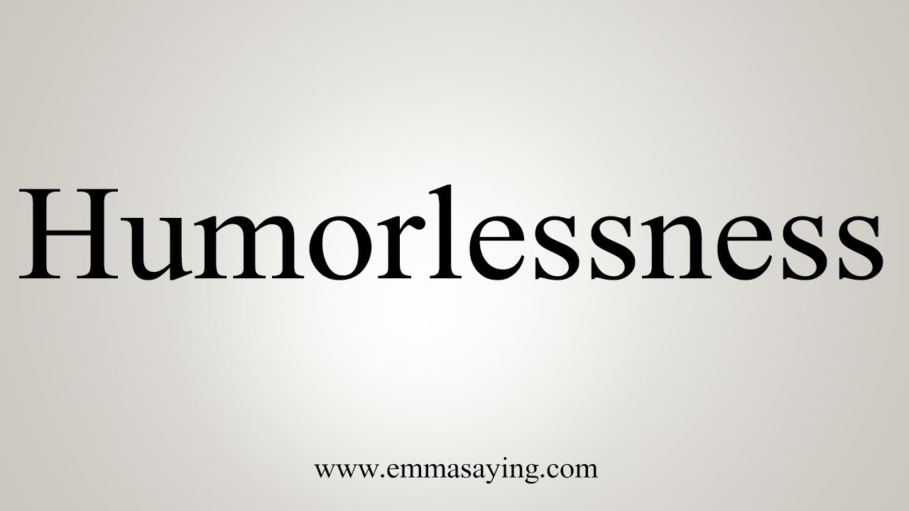 How To Say Humorlessness - YouTube