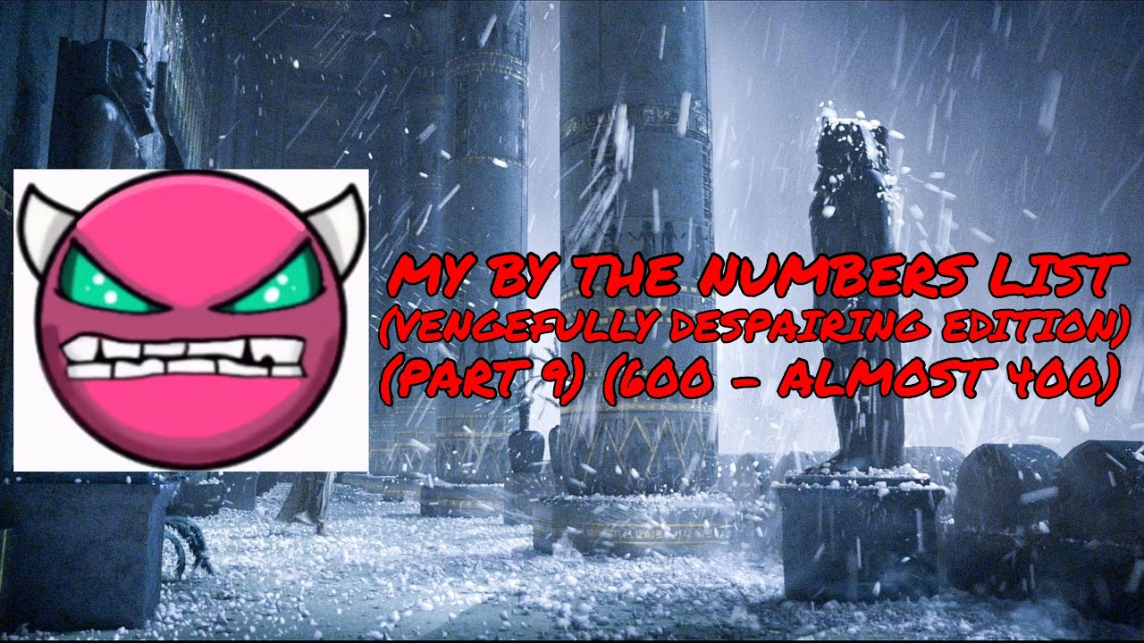 My By The Numbers List (Vengefully Despairing Edition) (Part 9) - YouTube