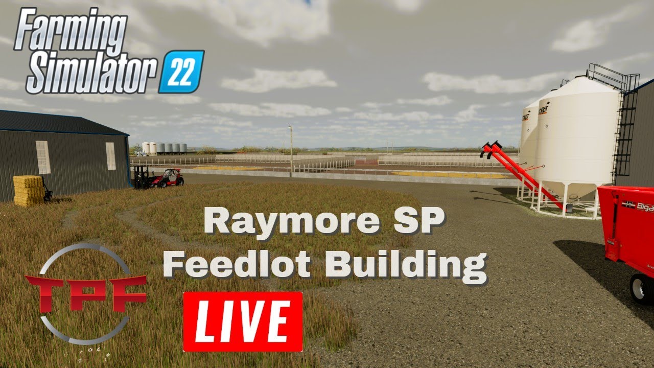 FS 22 LIVE!!!! Raymore Sask 16x FeedLotTIME!!| SP | LIVE!!!! - YouTube