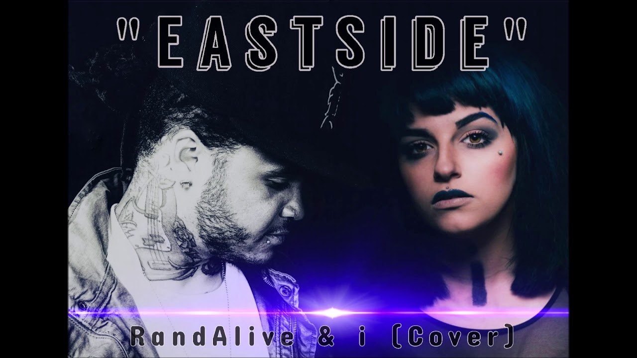 Eastside ( COVER ) : RandAlive ft. Izzy Reign - YouTube