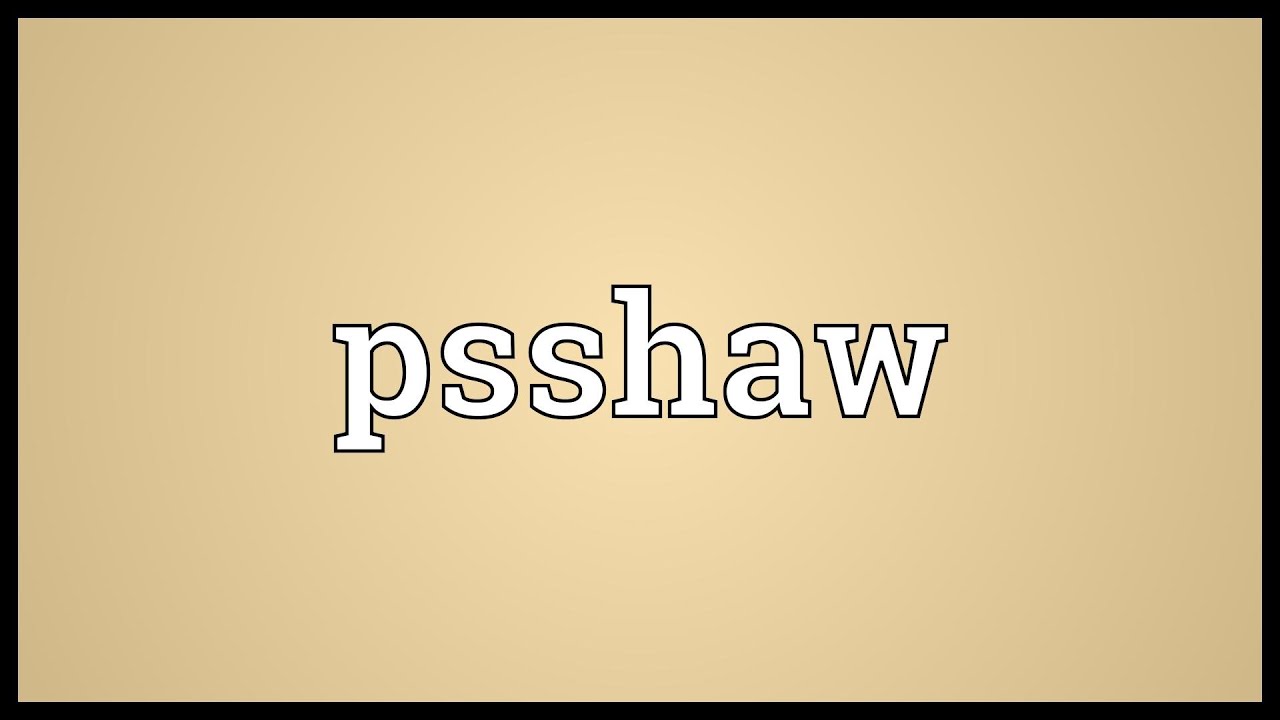 Psshaw Meaning - YouTube