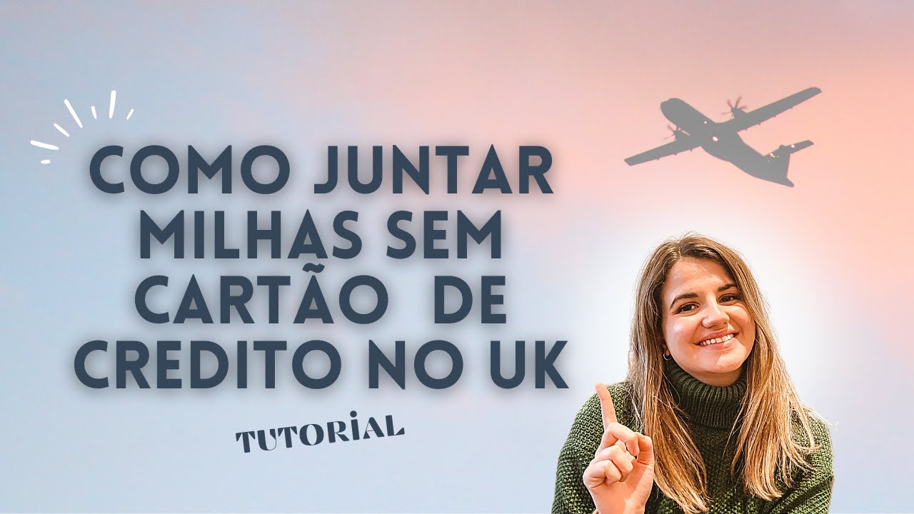 Como ACUMULAR MILHAS no REINO UNIDO SEM CARTÃO DE CRÉDITO! TUTORIAL FÁCIL! - YouTube