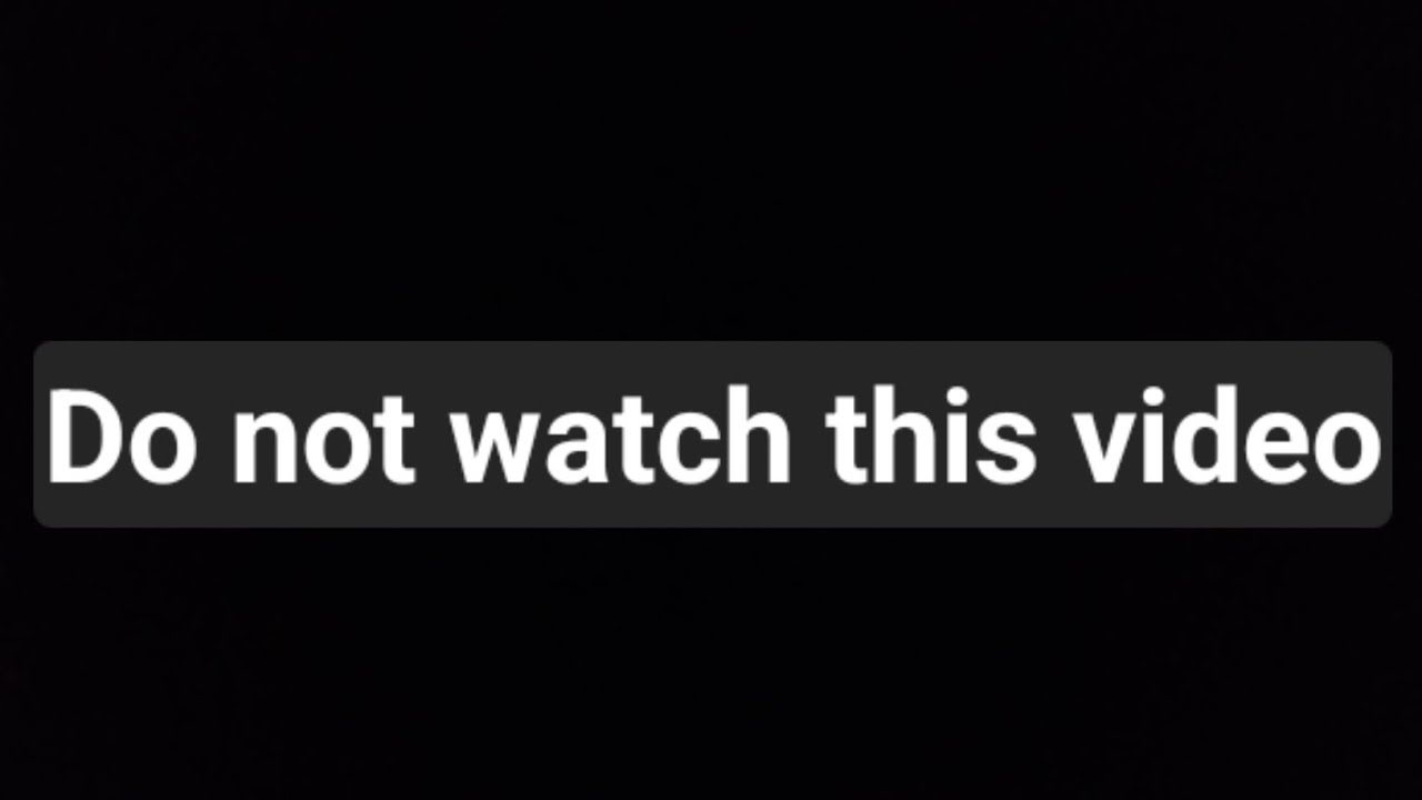 do not watch this video - YouTube