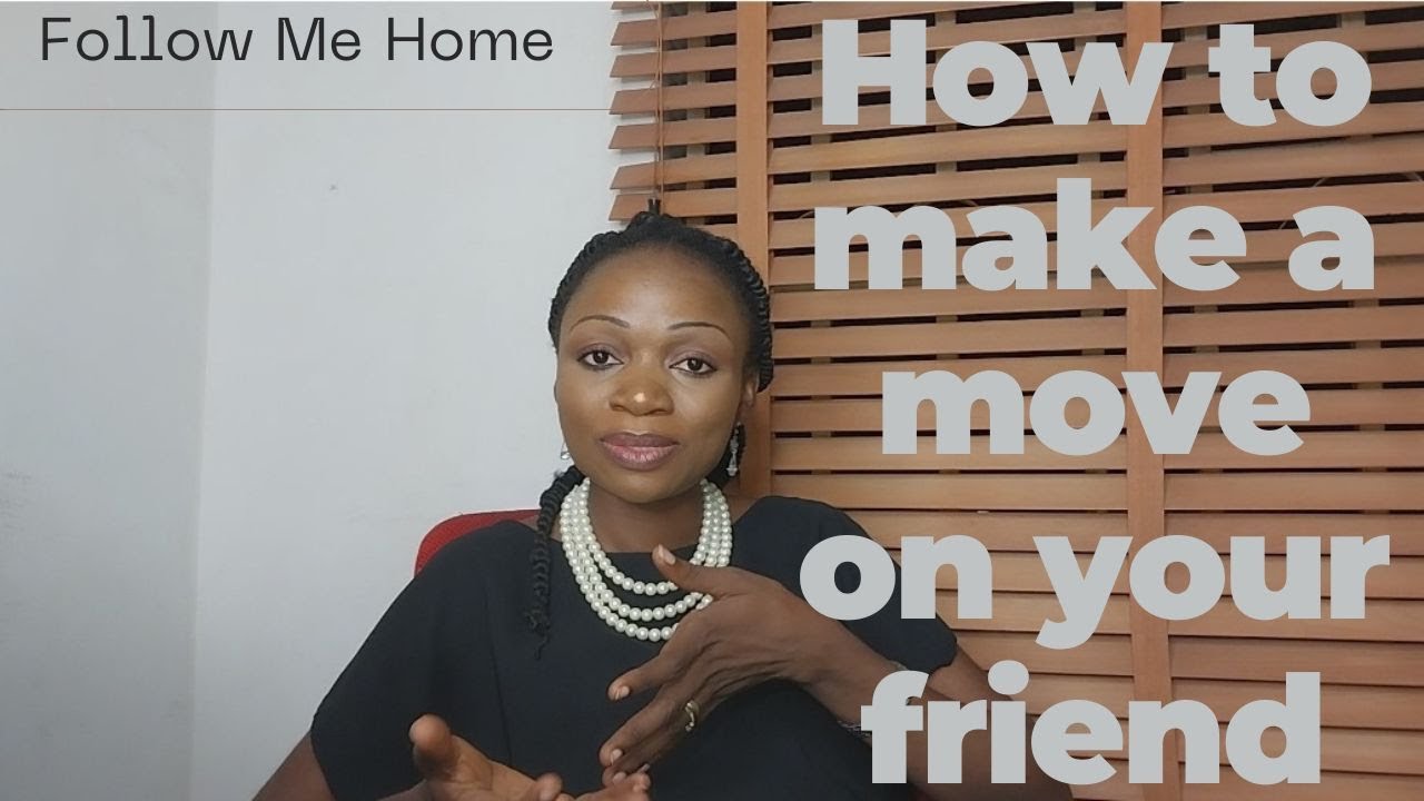 HOW TO MAKE A MOVE ON YOUR FRIEND AFTER YEARS OF FRIENDSHIP - YouTube