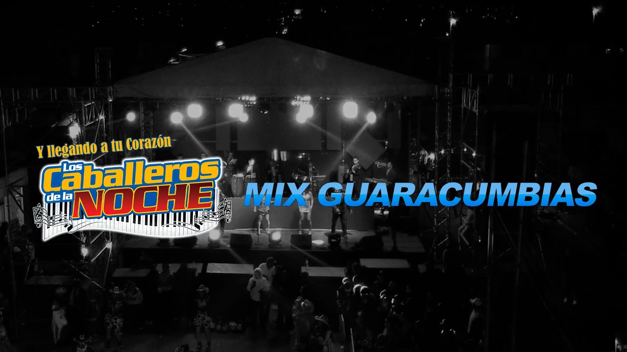 Los Caballeros de la Noche - Mix Guaracumbias - YouTube