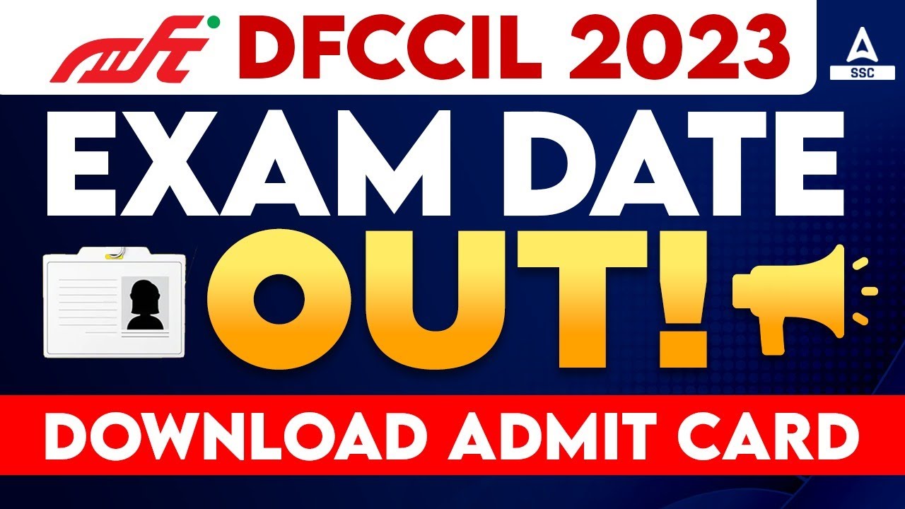 DFCCIL Exam Date 2023 Out | DFCCIL Admit Card 2023 Download | Details ...