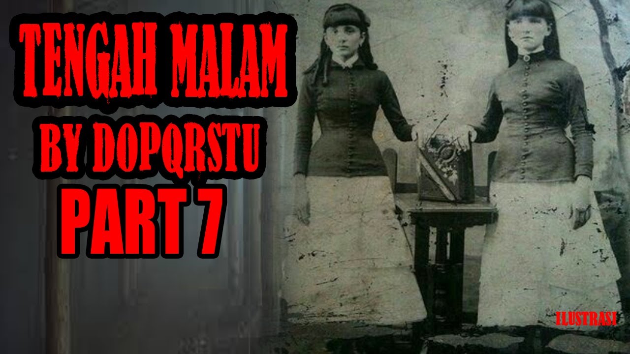 CREEPY HORROR PART 7 TENGAH MALAM THREAD HORROR DOPQRSTU - YouTube