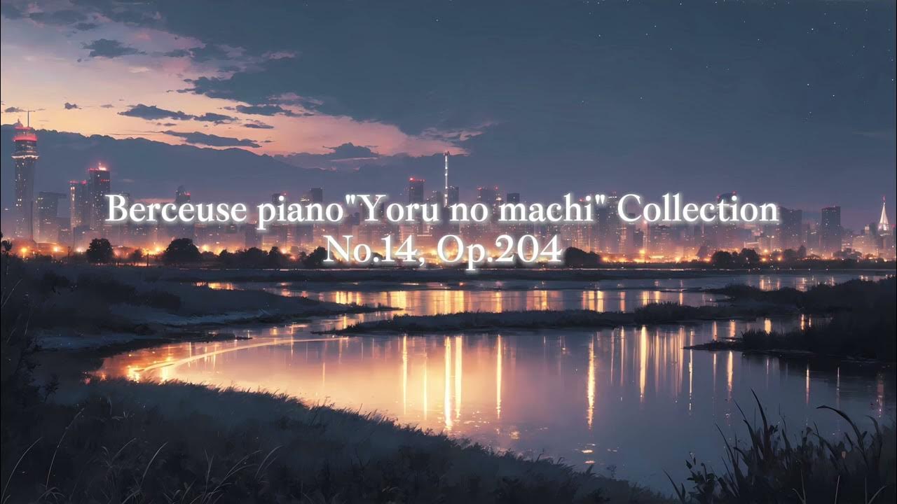 Berceuse Piano “Yoru no Machi” Collection | M-DM - YouTube