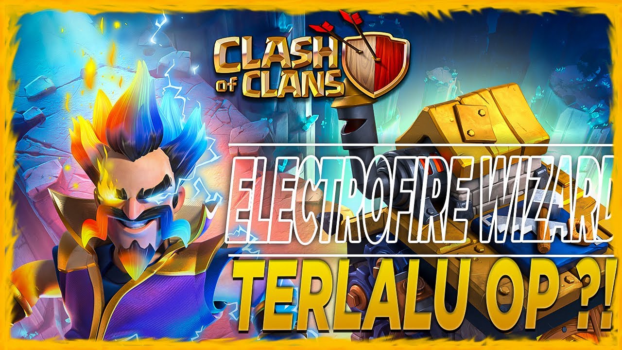 ELECTROFIRE WIZARD TERLALU OP ??! - Clash of Clans Indonesia - YouTube