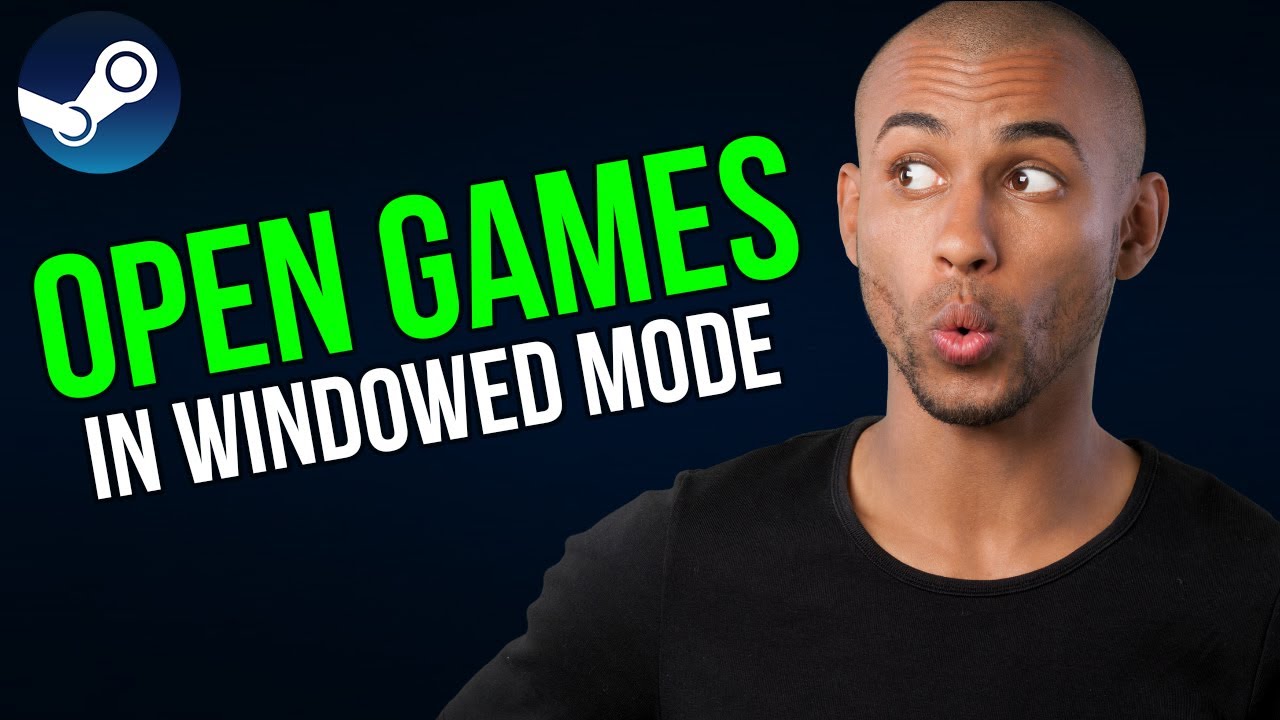 How To Open Steam Games In Windowed Mode - A to Z - YouTube