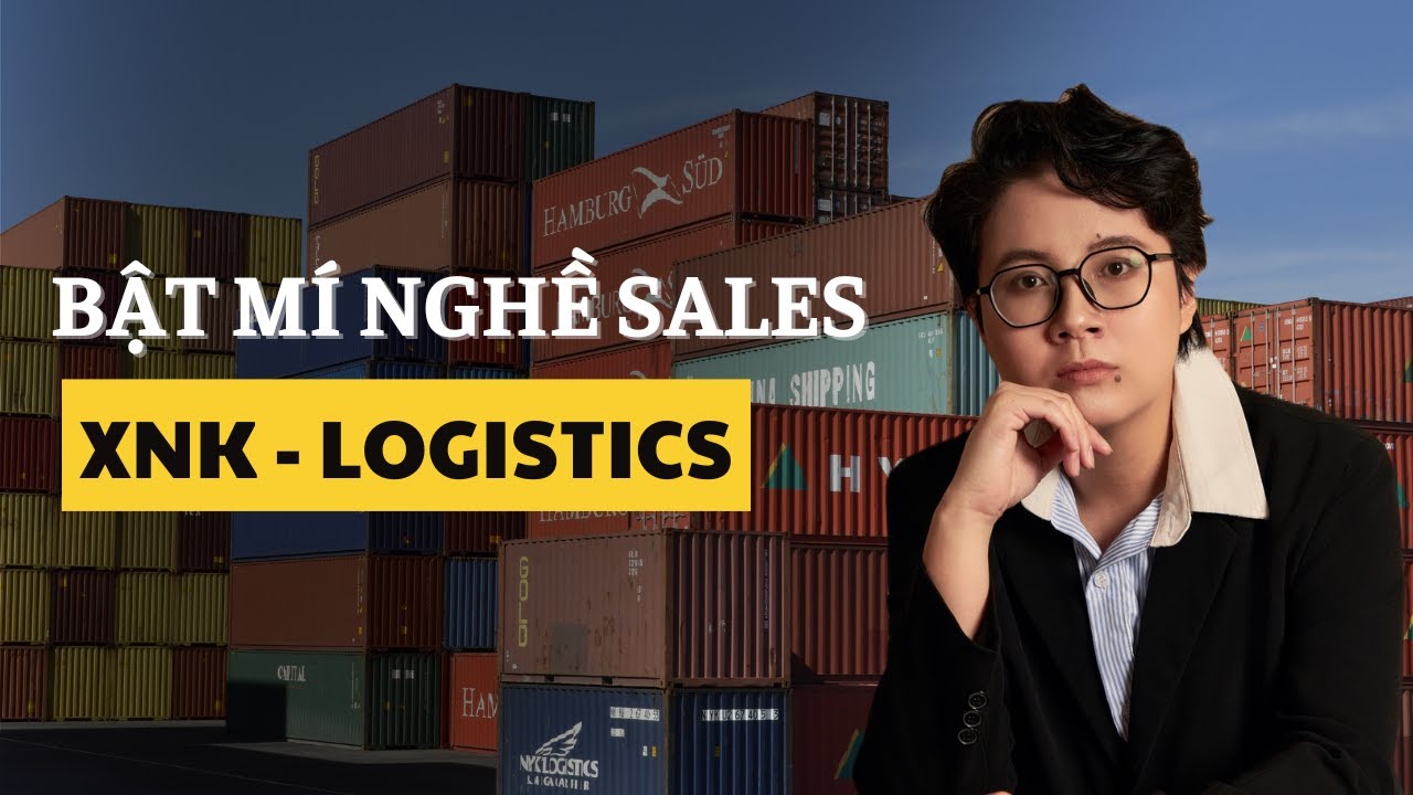 TÌM HIỂU NGHỀ SALES TRONG XNK LOGISTICS | THANH HẰNG XNK LOGISTICS ...
