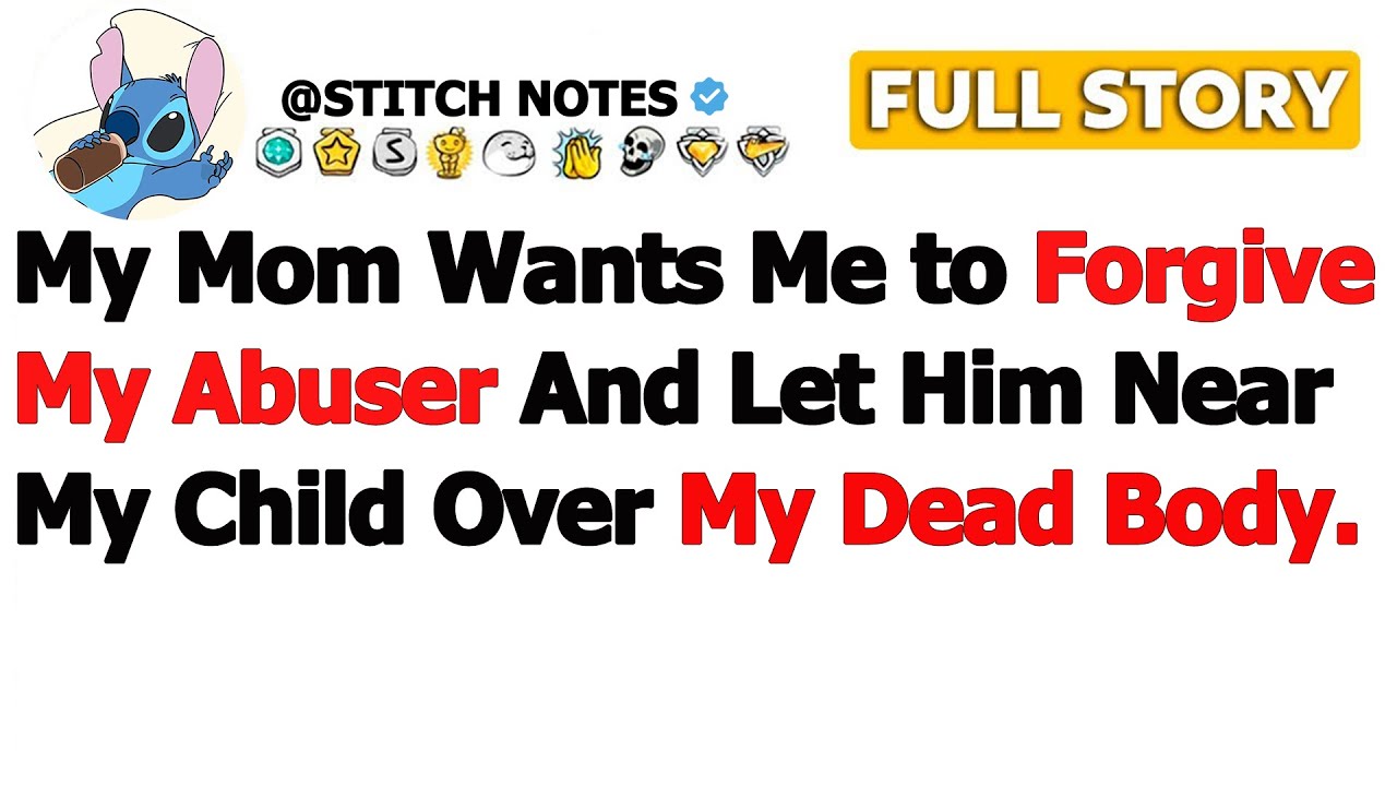 [FULL STORY] My Mom Wants Me to Forgive My Abuser and Let Him Near My ...