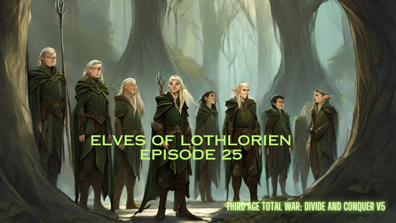 SAURON THE HOMELESS. Elves of Lothlorien Ep 25. Third Age: Total War ...