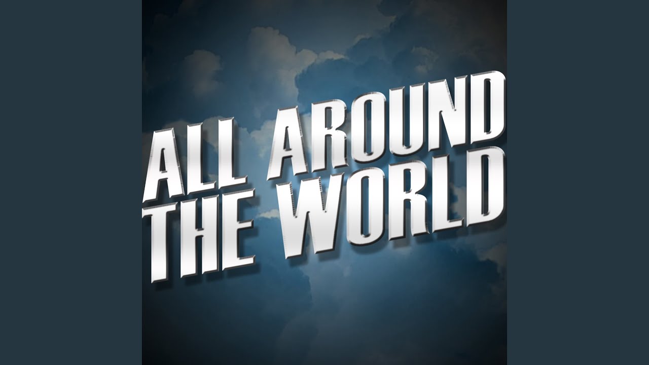 All Around The World - YouTube