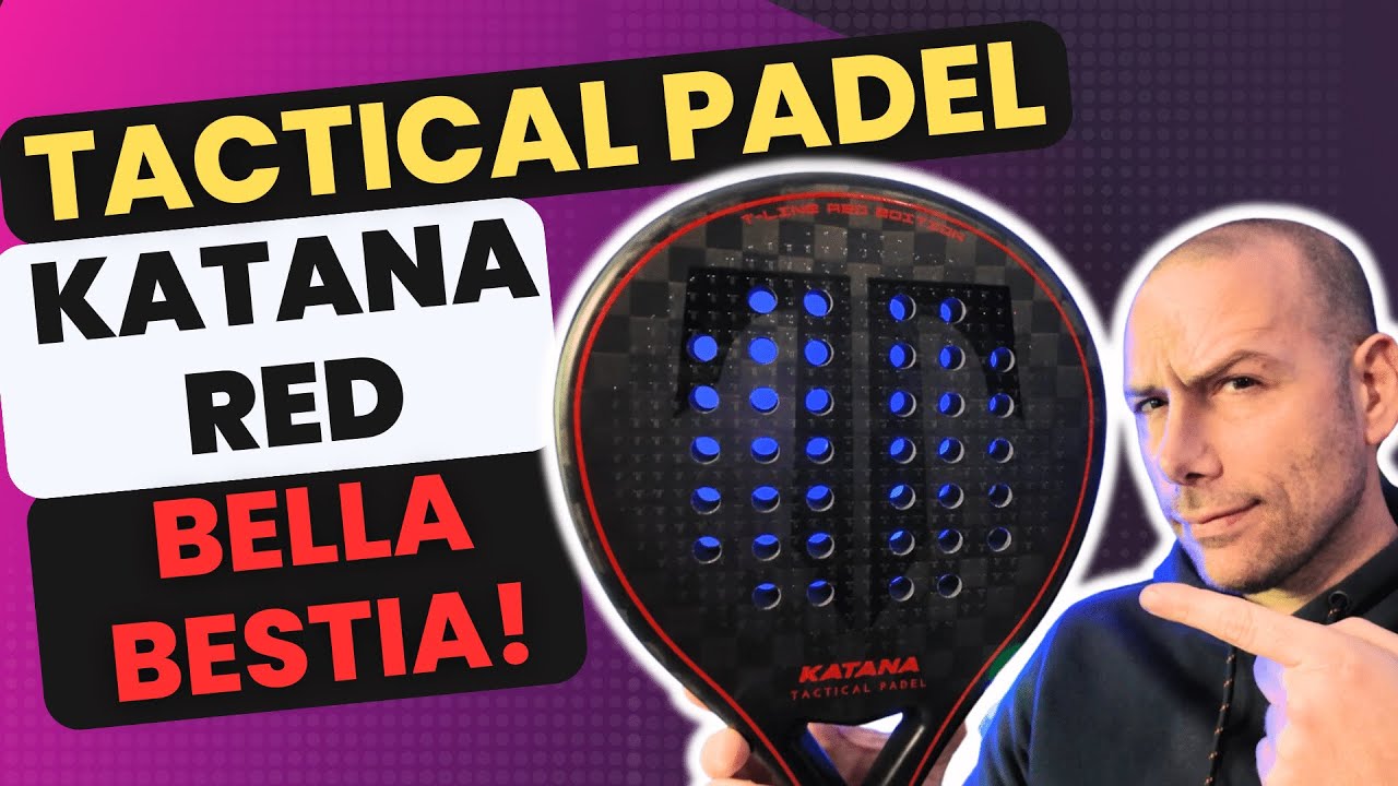 Tactical Padel KATANA RED 2024 | Spinge forte e non pretende troppo ...