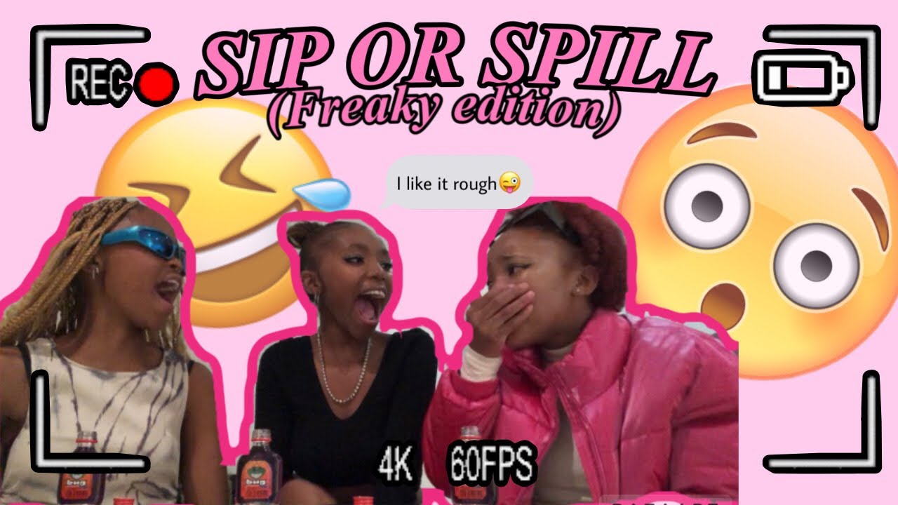 Sip or spill( freaky edition) things got wild 😛😭🔥MUST WATCH!!!!! - YouTube