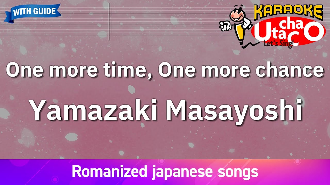One more time, One more chance – Yamazaki Masayoshi (Romaji Karaoke with guide) - YouTube