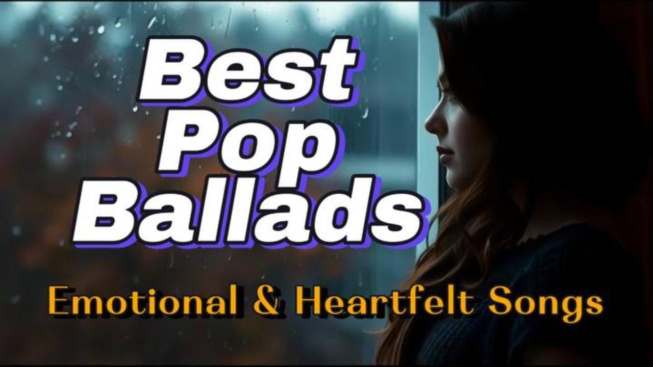 Ultimate Pop Ballads Collection - Emotional & Romantic Hits (#9) 💖 ...