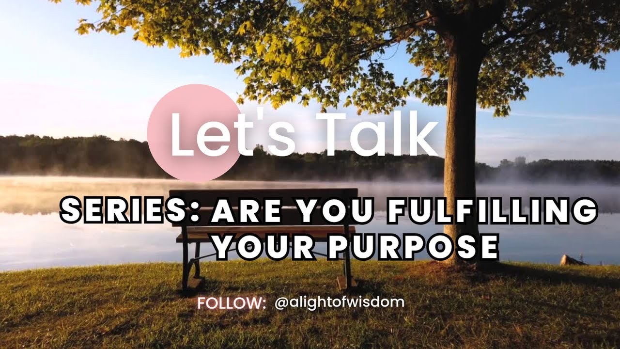 Are You Fulfilling Your Purpose? | The Purpose Series | True Purpose ...