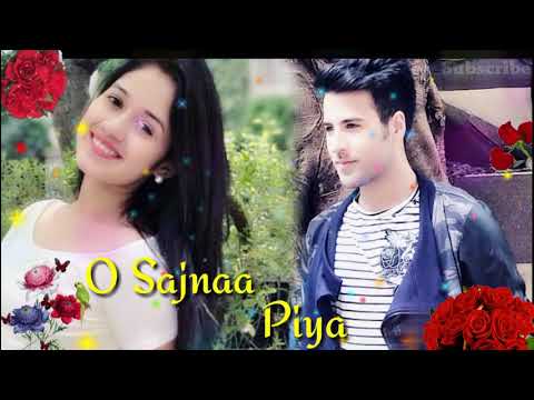 O Sajnaa Piya Ahankti New Ĺove full Song 2018