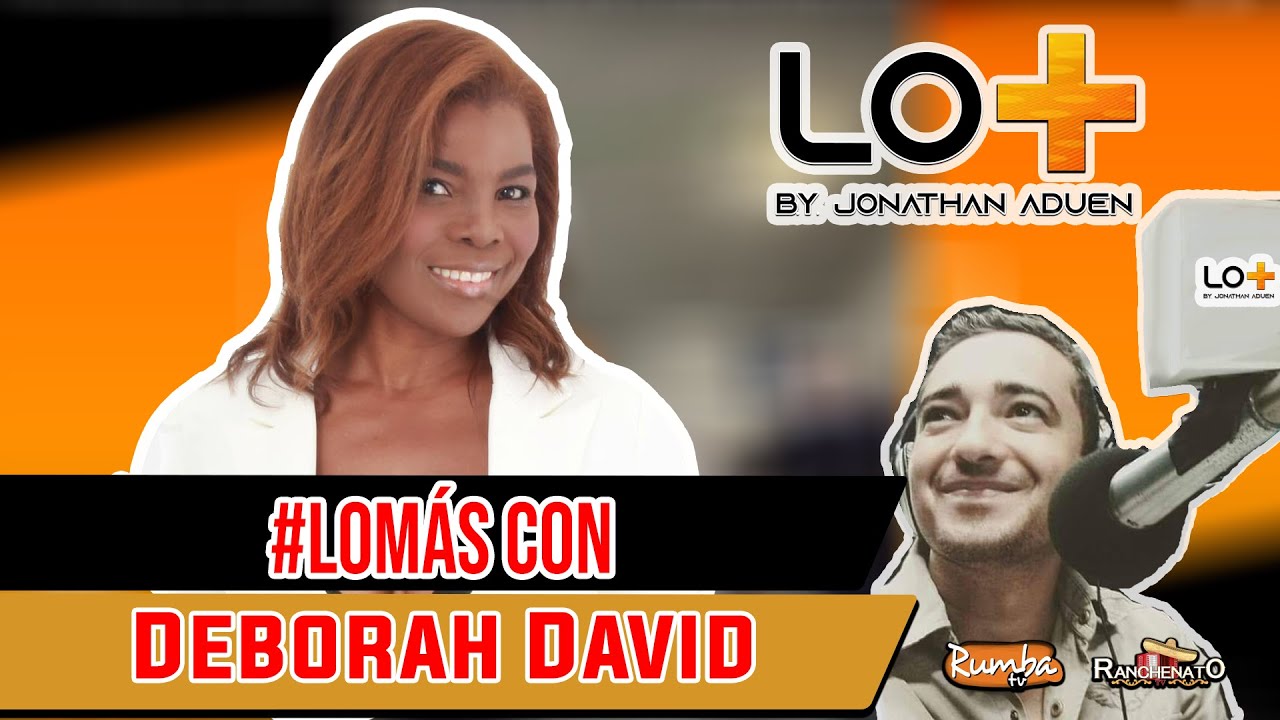 #LoMás con Deborah David - YouTube