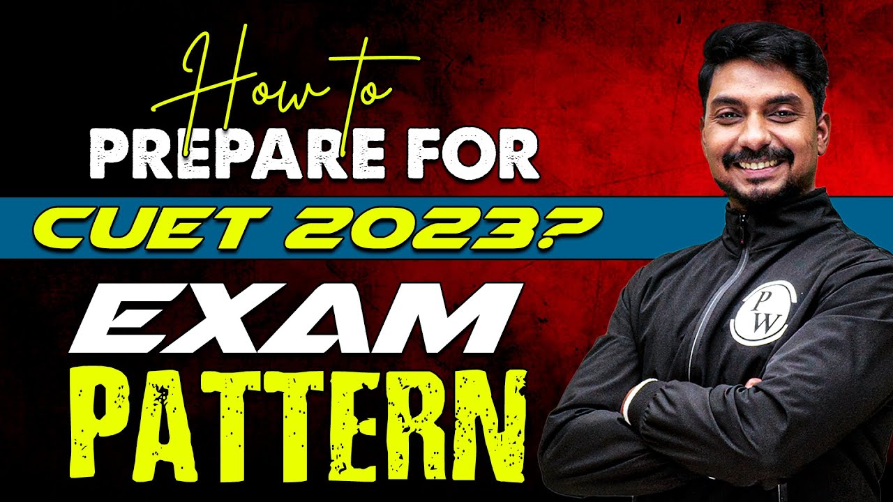 CUET 2023 की तैयारी कैसे करें? Complete CUET Exam Pattern!! 💥 - YouTube