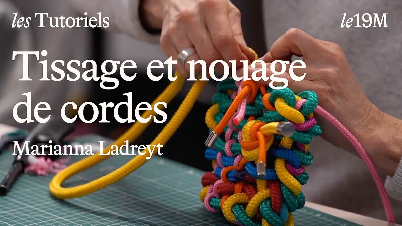 [les Tutoriels] Tissage et nouage de cordes avec Marianna Ladreyt - YouTube