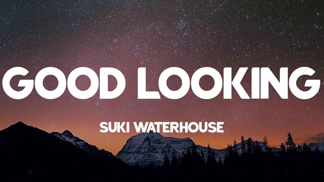 Good Looking - Suki Waterhouse (Lyrics) - YouTube