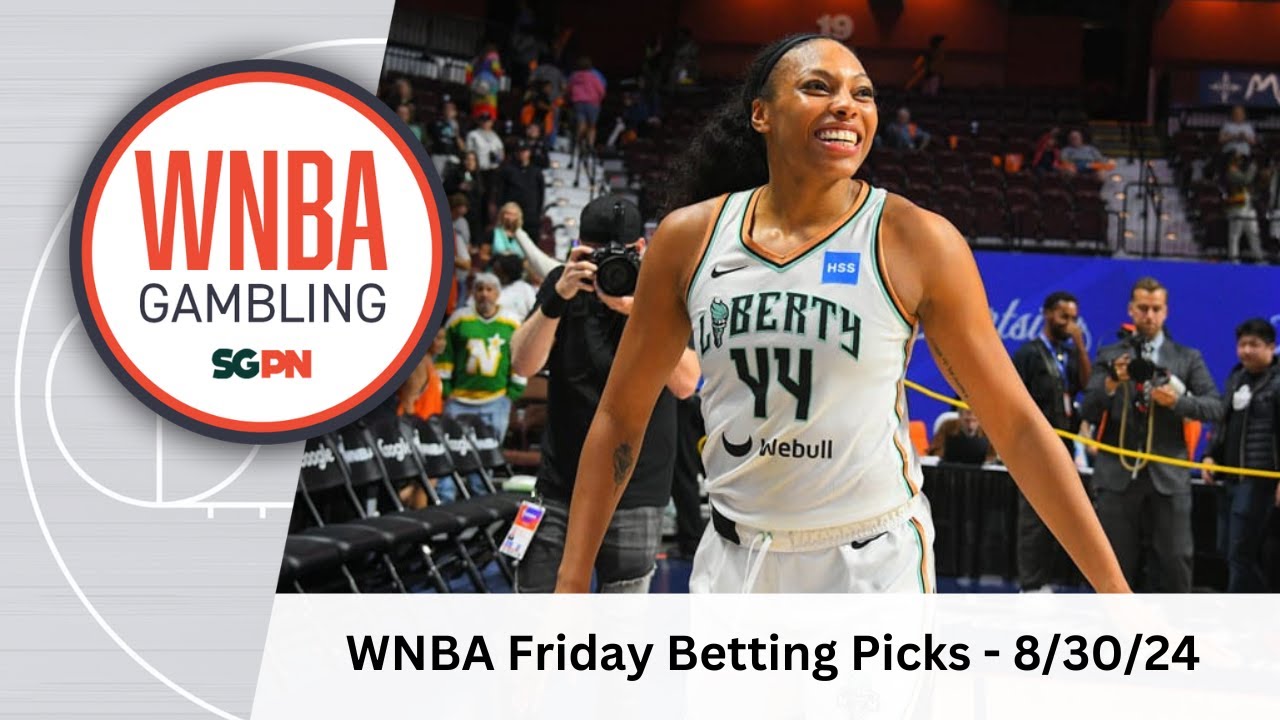 WNBA Friday Picks - 8/30/24 | WNBA Bets, Player Props and Predictions ...