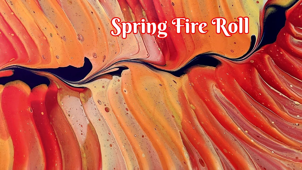Spring Fire Roll ️Testing Owatrol Pouring Medium in a Gorgeous ...