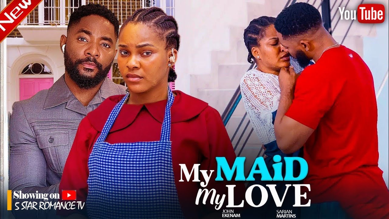MY MAID, MY LOVE- JOHN EKENAM, SARIAN MARTINS- 2025 NOLLYWOOD FULL ...