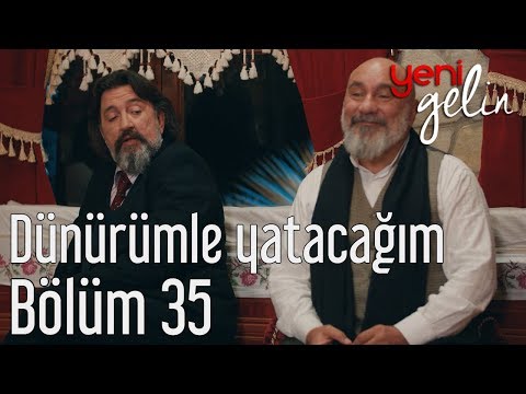 Yeni Gelin 35. Bölüm - Dünürümle Yatacağım