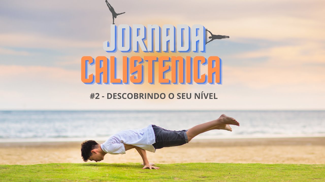 JORNADA CALISTENICA ep.2 - SEU NÍVEL NA CALISTENIA - YouTube