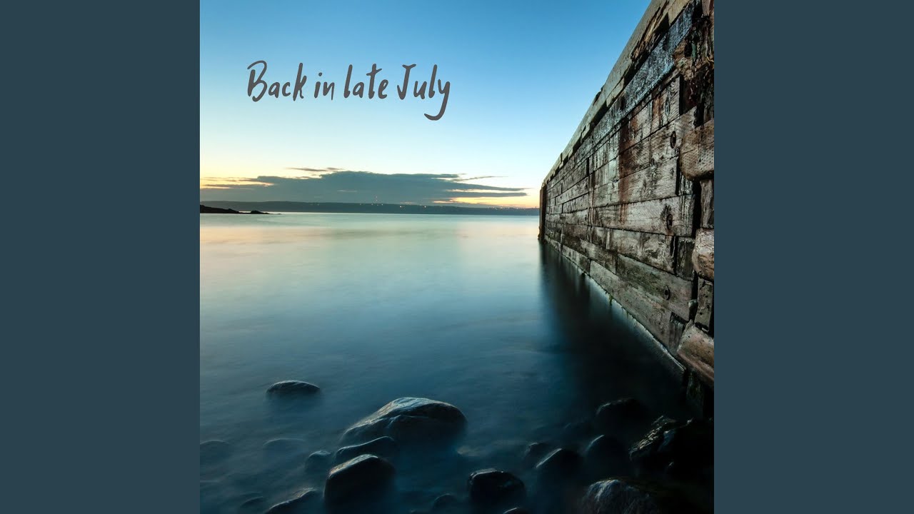 Back in Late July - YouTube