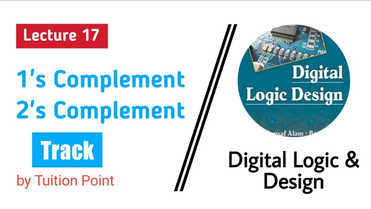 1's Complement and 2's Complement || Lecture 17 Digital Logic and ...