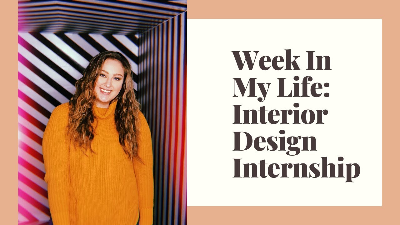 WEEK IN MY LIFE: Interior Design Internship - YouTube