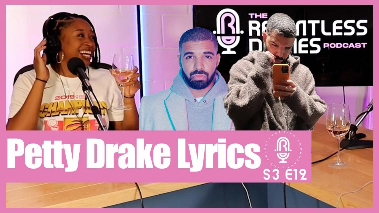 PETTY Drake Lyrics, What Are Drake's Pettiest Lyrics? | The Relentless ...