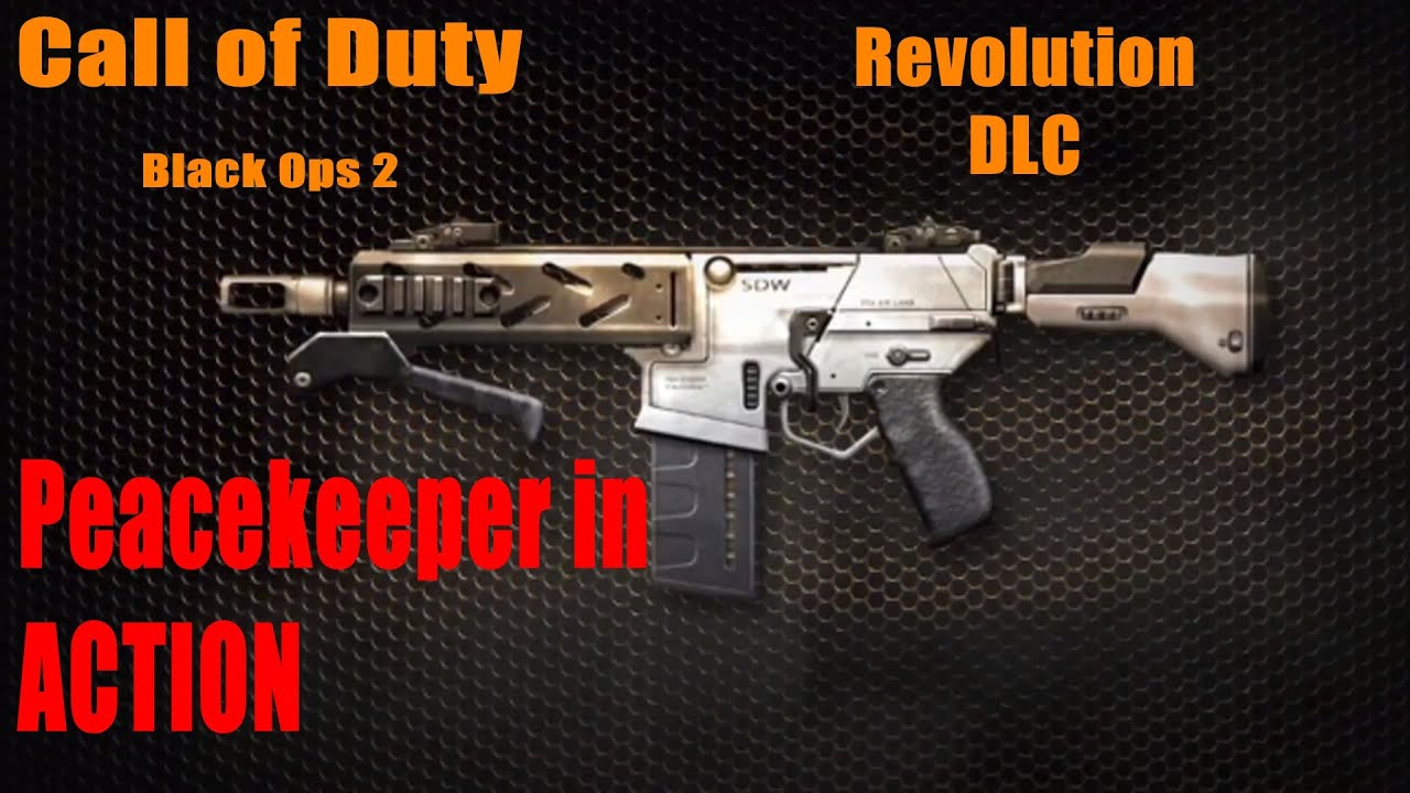 See the New Peacekeeper in Action [COD] (Black Ops 2) Revolution DLC ...