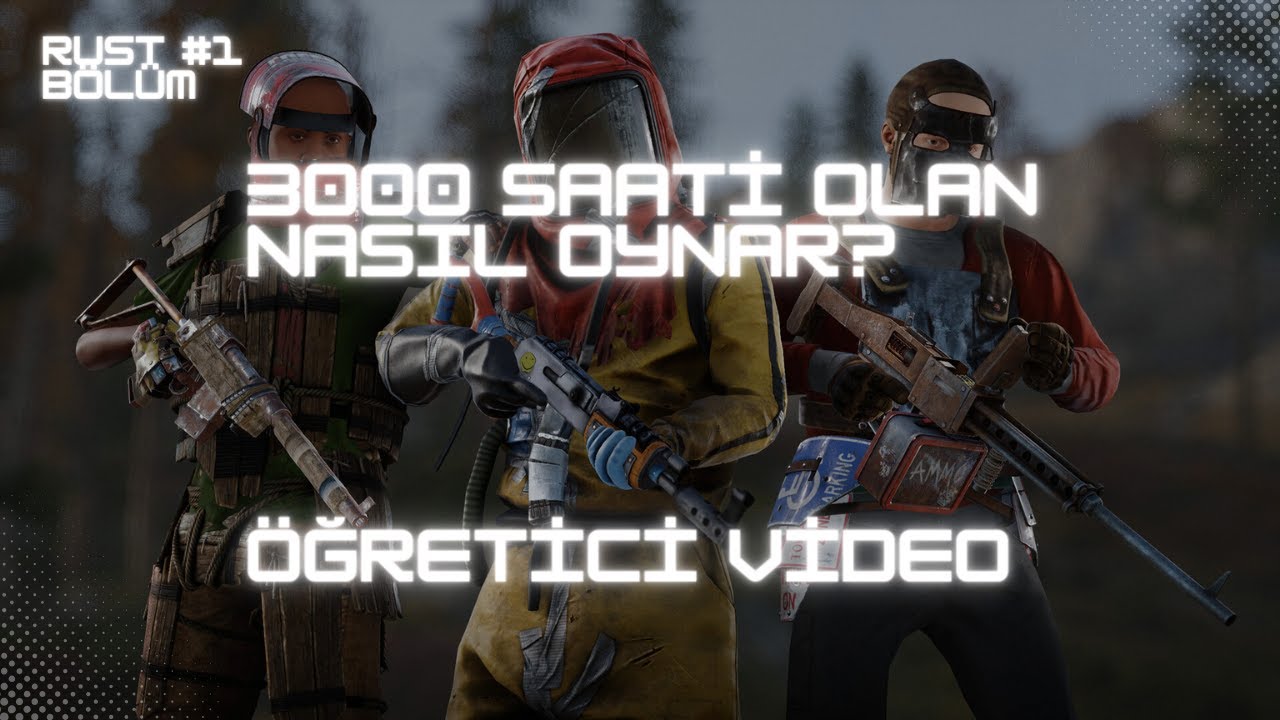 RUST 3000 SAATİ OLAN BİRİSİ NASIL OYNAR SIFIRDAN OYUNU ÖĞRENME BOL ...