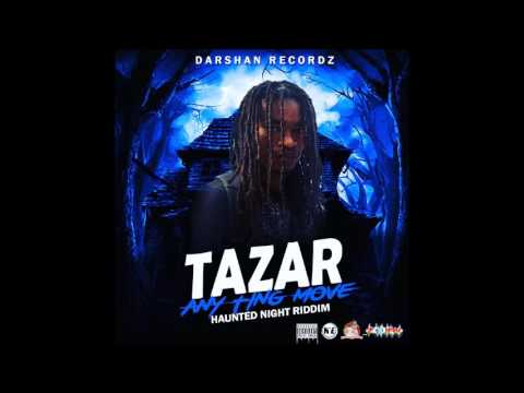 Tazar - Any thing move (Haunted Night Riddim) January 2017 - Darshan ...