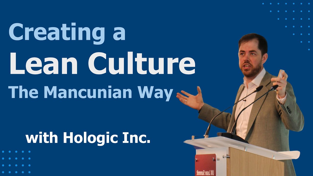 Creating a Lean Culture, The Mancunian Way with Hologic Inc. - YouTube