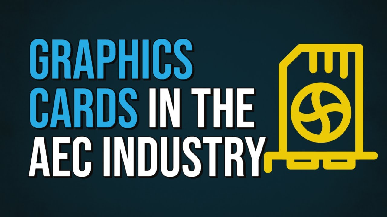 Graphics Cards in the AEC Industry - YouTube